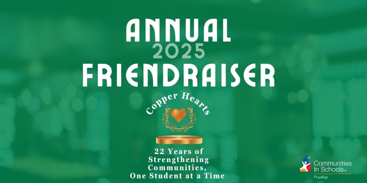 2025 Annual Friendraiser - Communities In Schools of Puyallup